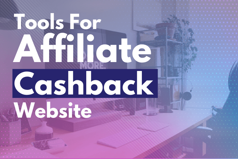 7 Growth Hacking Affiliate Cashback Website Tools