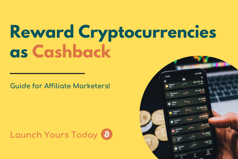 Crypto Cashback & Reward Solution: Guide for Affiliate Marketers