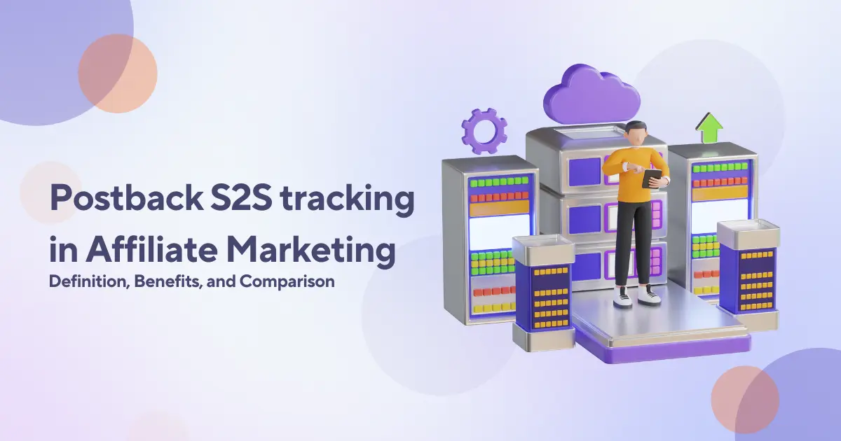 Postback S2S tracking in Affiliate Marketing | Definition, Benefits, Comparison